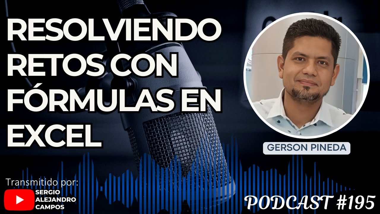 PODCAST #195 - Resolviendo Retos con Fórmulas en Excel - Gerson Pineda ...