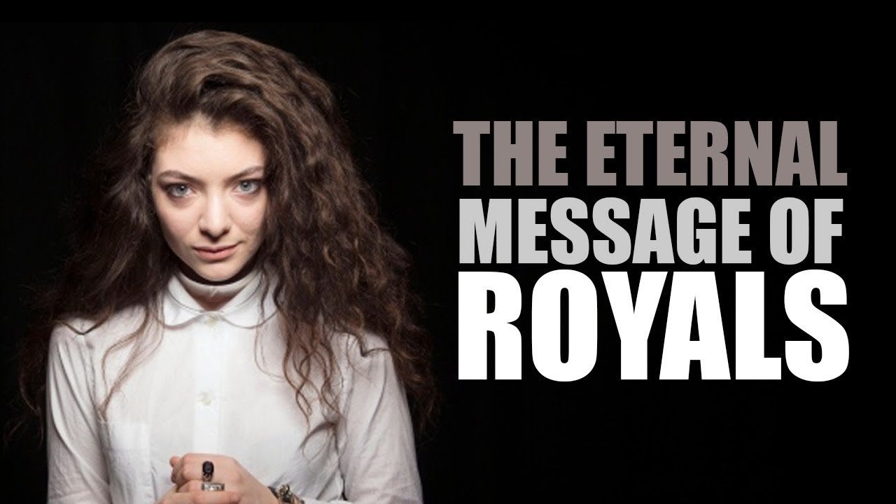 The Eternal Message of Royals by Lorde - YouTube