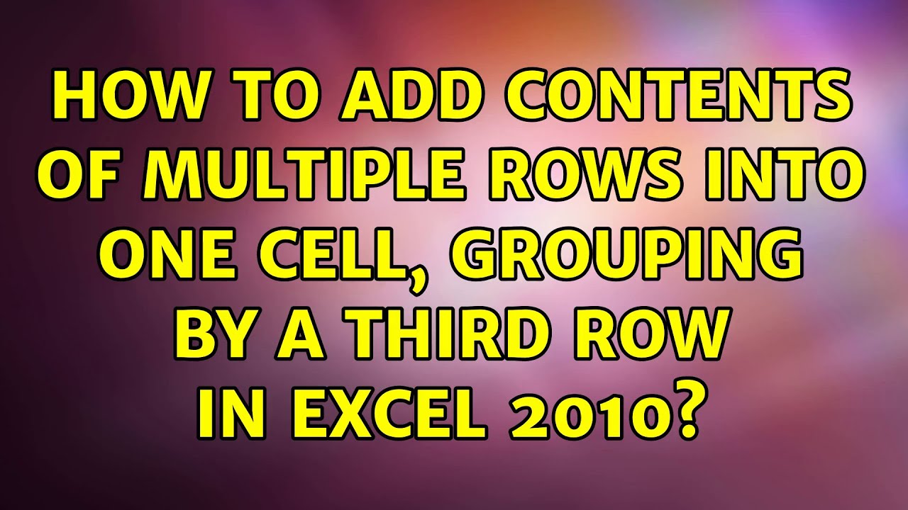 How To Add Contents Of Multiple Rows Into One Cell Grouping By A Third how-to-add-contents-of-multiple-rows-into-one-cell-grouping-by-a-third