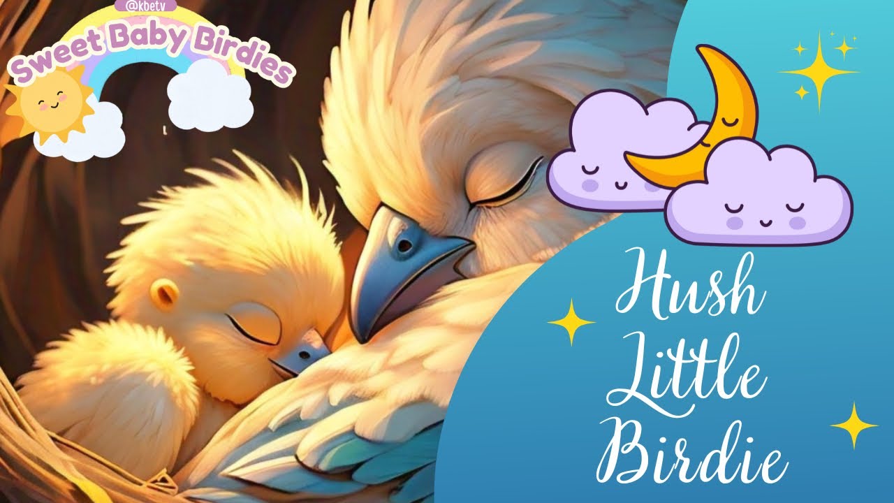Hush, Little Birdie - Sweet Baby Birdies | Nursery Rhyme Song ...