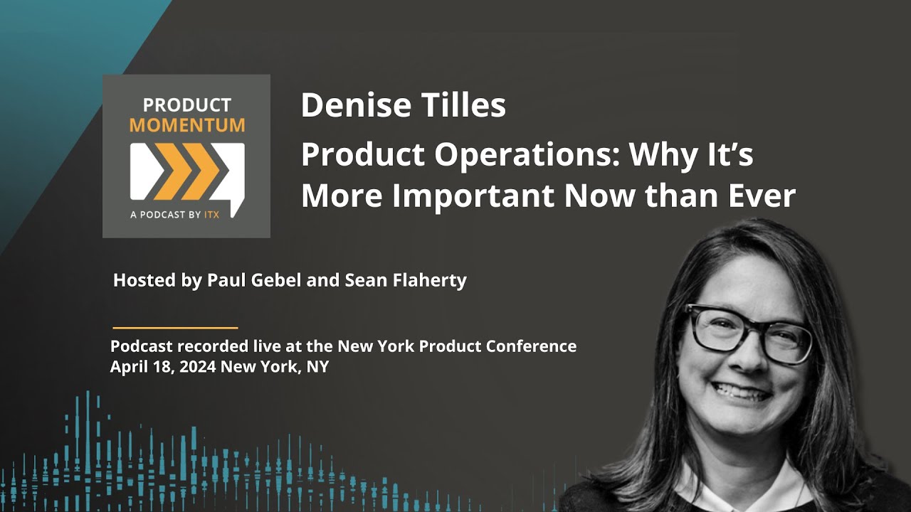136 / Product Operations: Why It’s More Important Now Than Ever, with ...