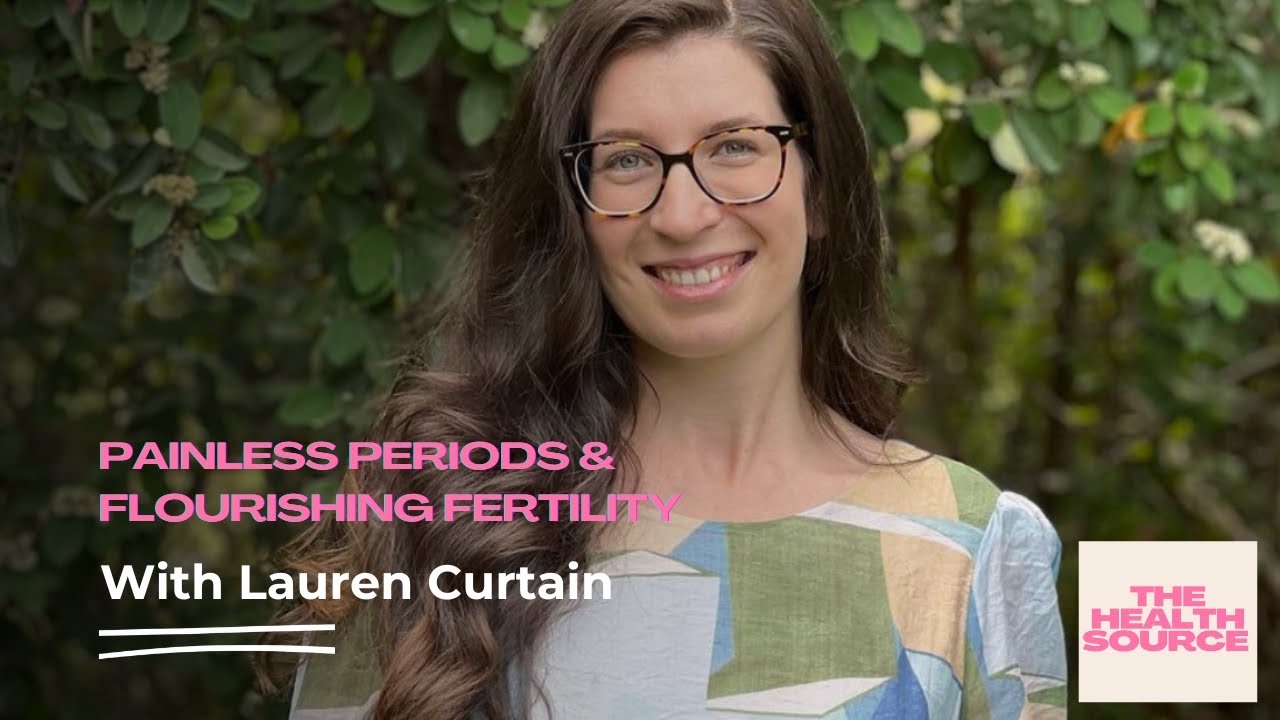 Painless Periods & Flourishing Fertility With TCM Practitioner Lauren ...