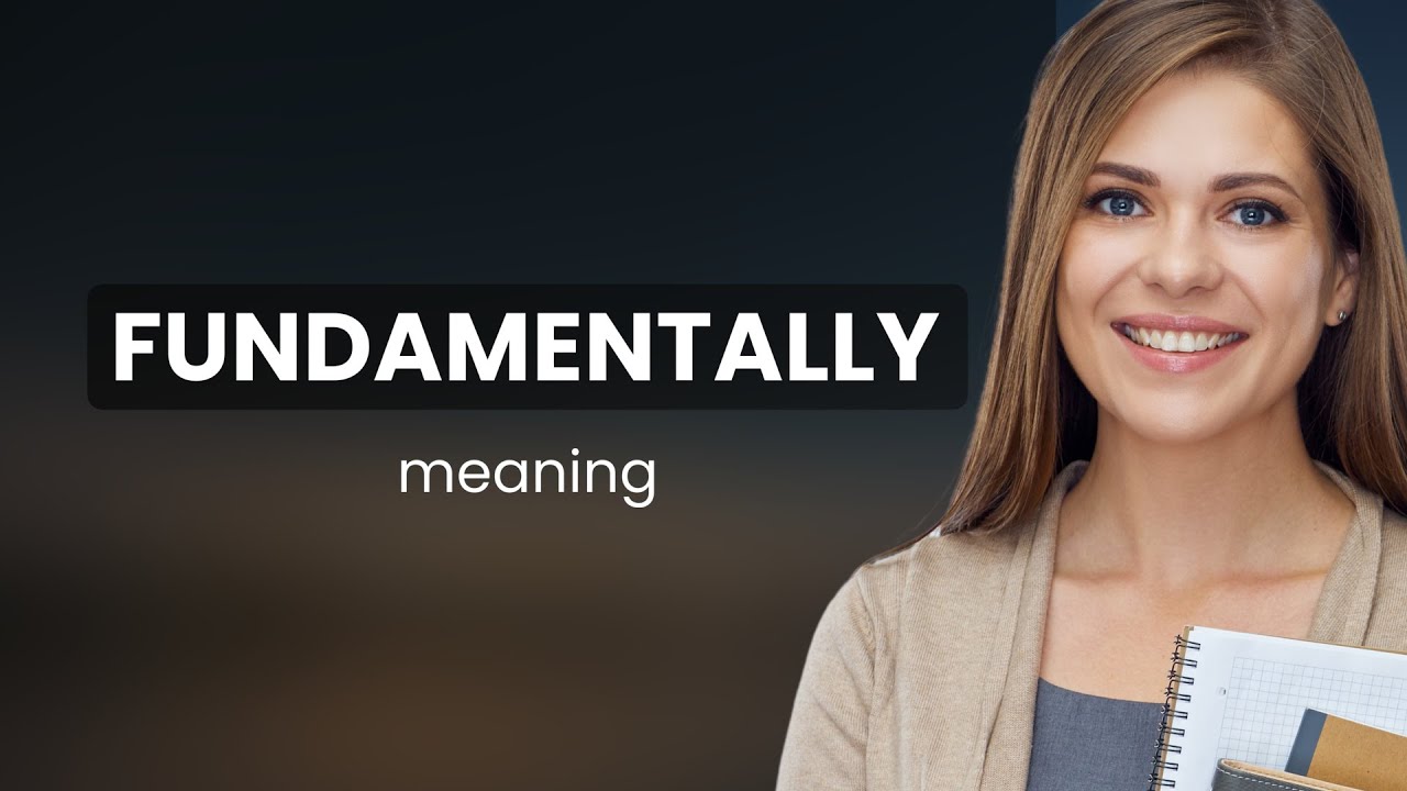 Fundamentally — FUNDAMENTALLY meaning - YouTube