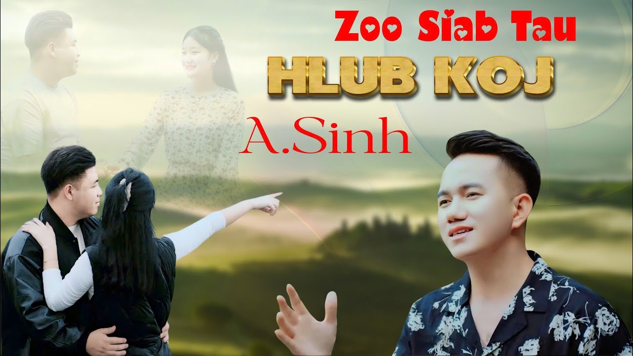 Zoo Siab Tau Hlub Koj - A.Sinh [Official Musics Video] Hmong New Song ...