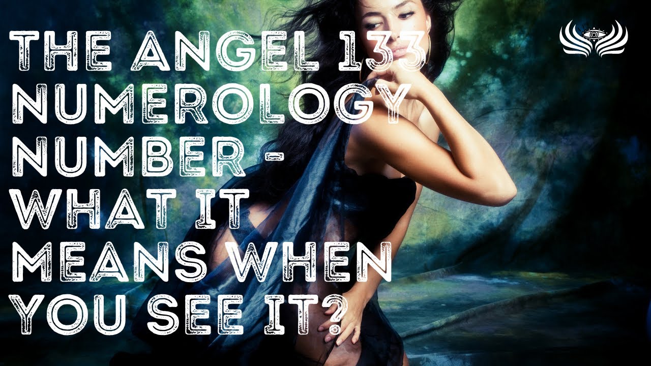 The Angel 133 Numerology Number🪐 What It Means When You See It? - YouTube