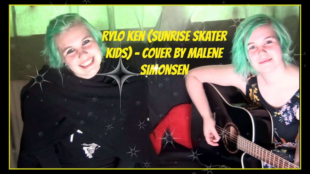 "Rylo Ken" - Sunrise Skater Kids Cover By Malene Simonsen - YouTube