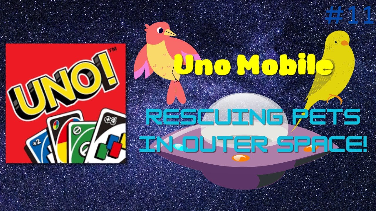 Uno Mobile| Rescuing Pets in Outer Space! (11) - YouTube