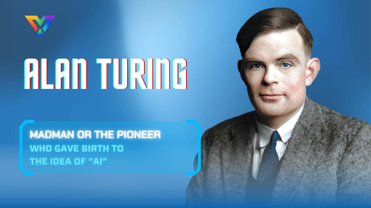 Alan Turing: Madman or the Pioneer Who Gave Birth to the Idea of “AI ...
