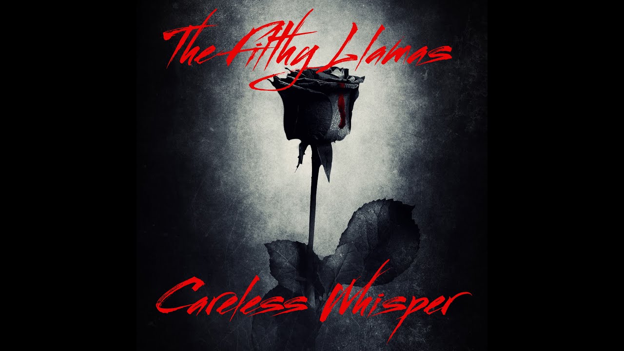 The Filthy Llamas - Careless Whisper - YouTube