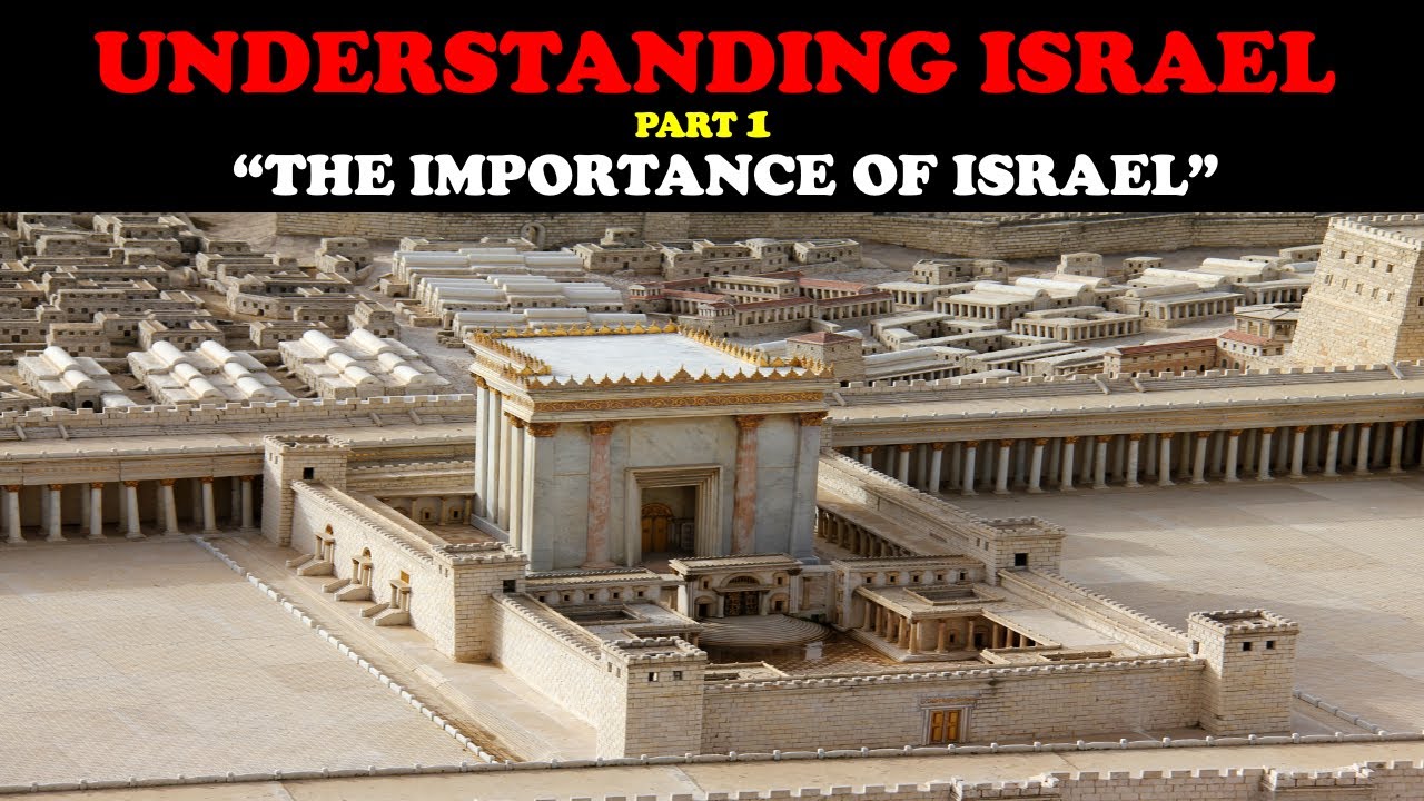 UNDERSTANDING ISRAEL (pt. 1) : "THE IMPORTANCE OF ISRAEL" - YouTube