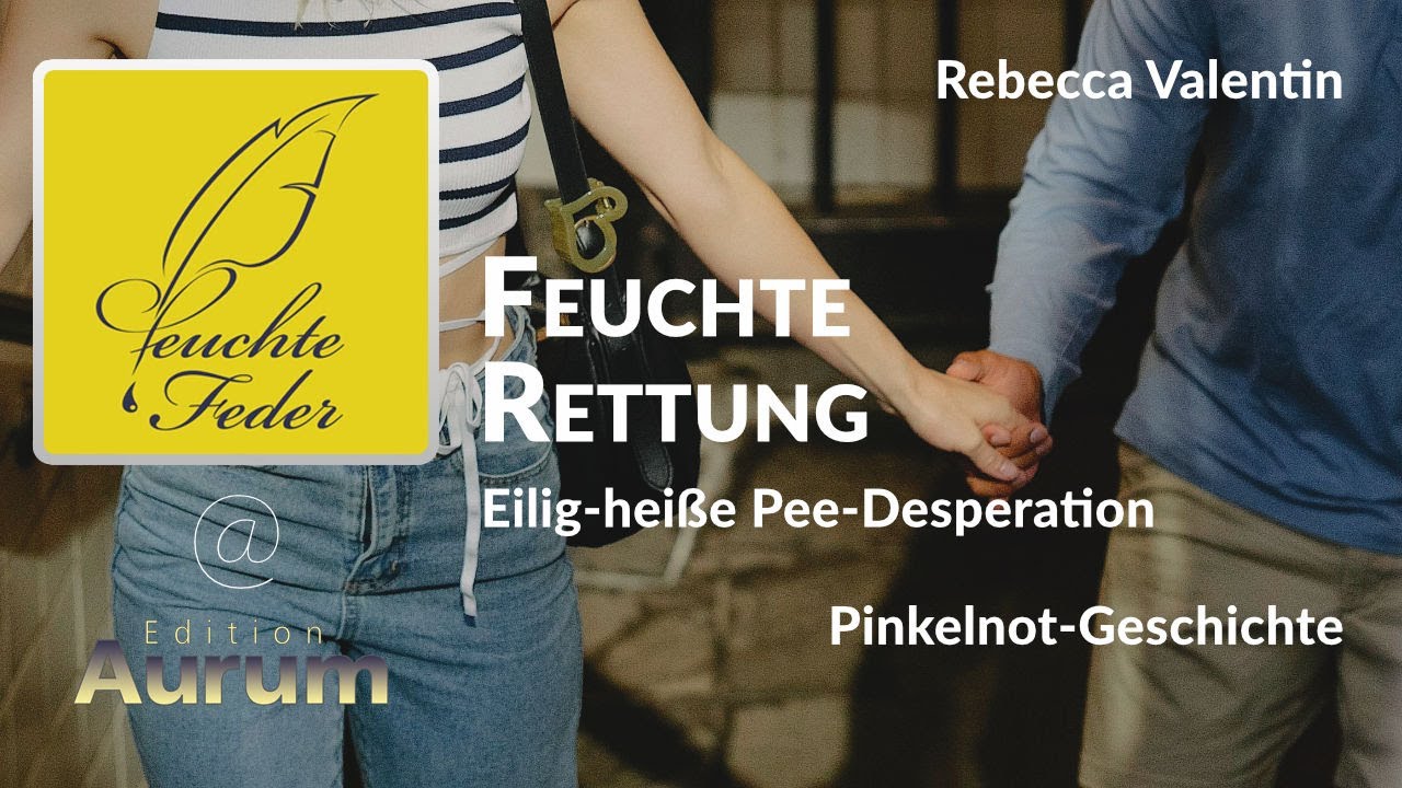 Story Info Feuchte Rettung 💧 Eilig Heiße Pee Desperation Youtube