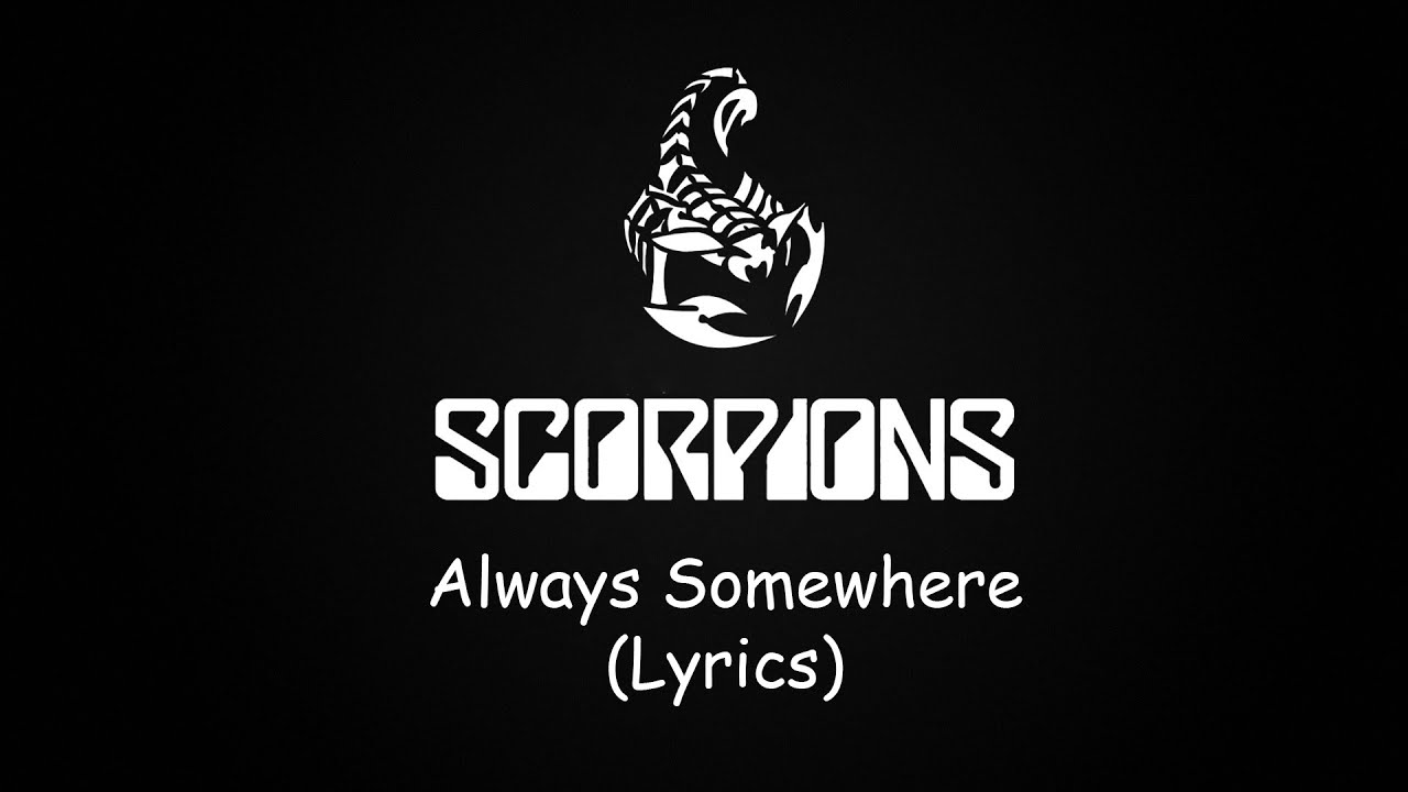 Scorpions - Always Somewhere (Lyrics) - YouTube