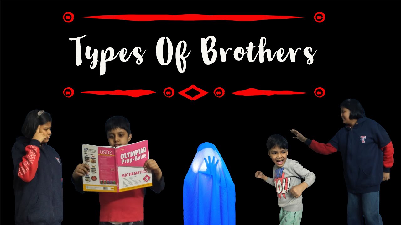 TYPES OF BROTHERS - YouTube