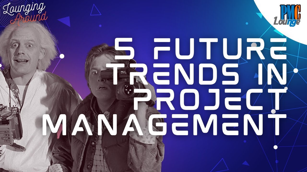 5 Future Trends in the Project Management Industry - YouTube