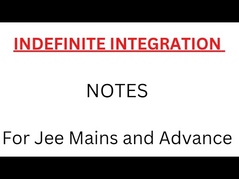 INDEFINITE INTEGRATION NOTES | JEE MAINS AND ADVANCE - YouTube