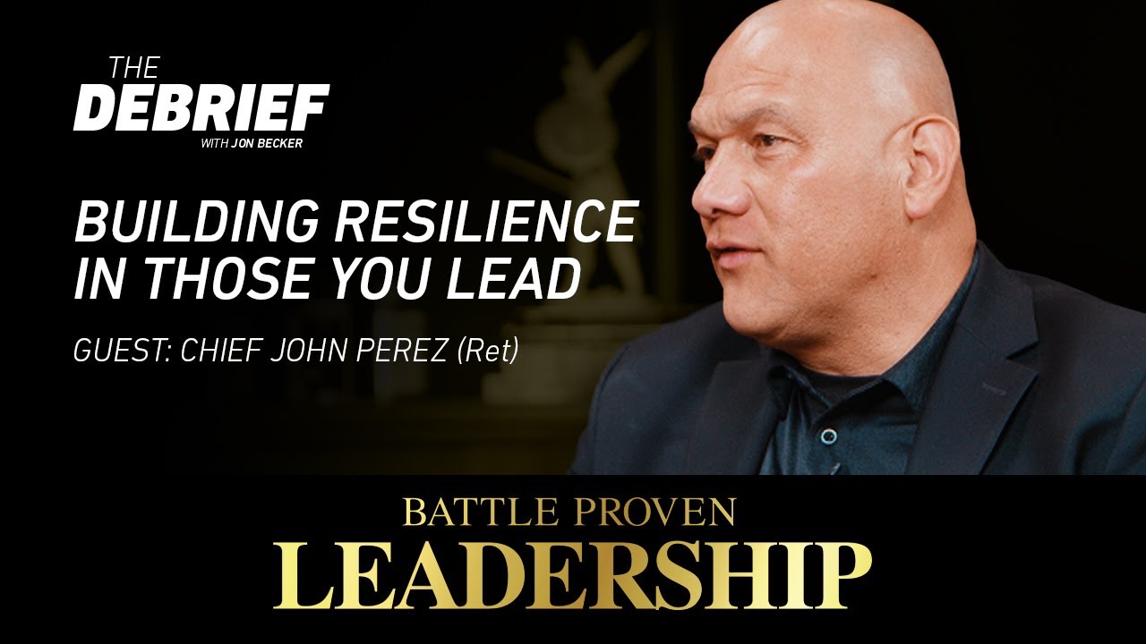 BPL#5 – Building Resilience In Those You Lead - Chief John Perez - YouTube