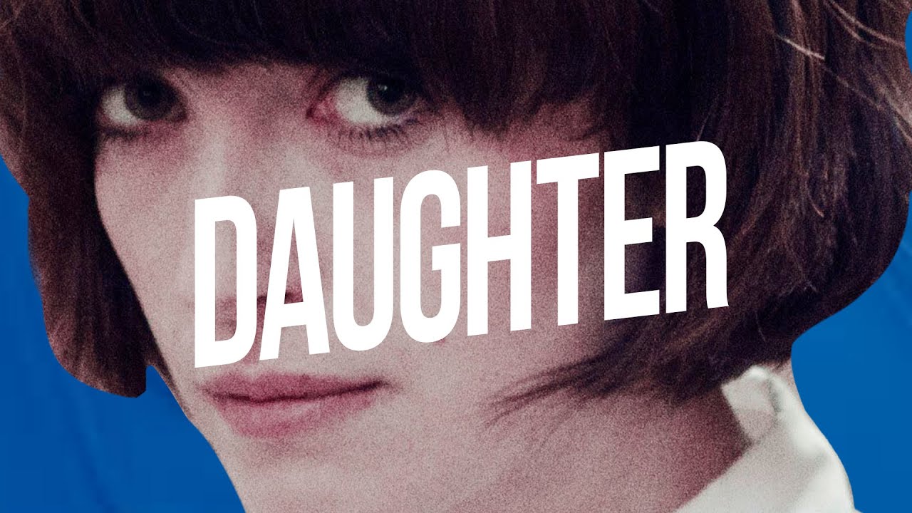 The Incredible Story of Daughter - YouTube