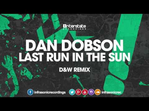 Dan Dobson - Last Run In The Sun (D&W Remix) [Interstate]