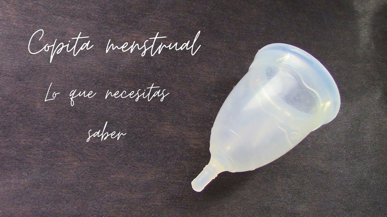 TODO LO QUE NECESITAS SABER SOBRE LA COPITA MENSTRUAL/ ALL YOU NEED TO ...