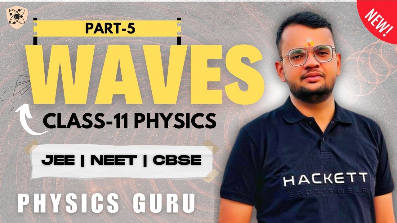 Waves | Part-5 | Class 11 Physics | Complete Series by Ashu Tyagi Sir ...