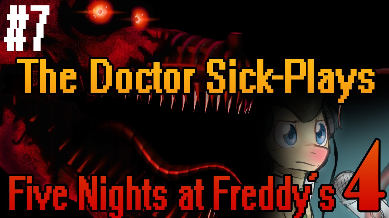 #7: The Doctor Sick Plays FNAF 4: FOXY BEDROOM EYES - YouTube
