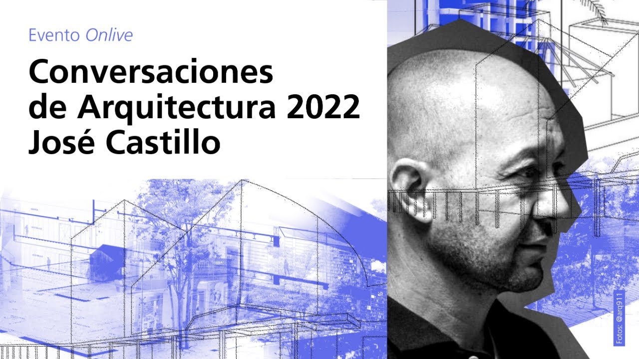 Ciclo de Conversaciones Onlive de Arquitectura | José Castillo - YouTube