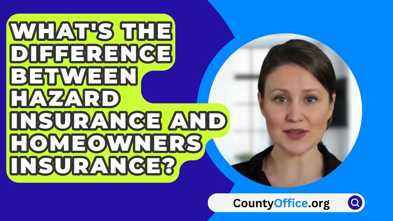 What's The Difference Between Hazard Insurance And Homeowners Insurance ...