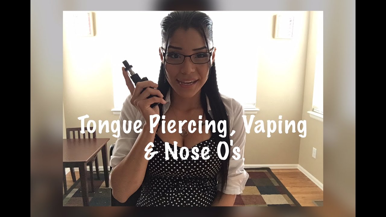 Tongue Piercing & Vaping? Nose O's? - YouTube