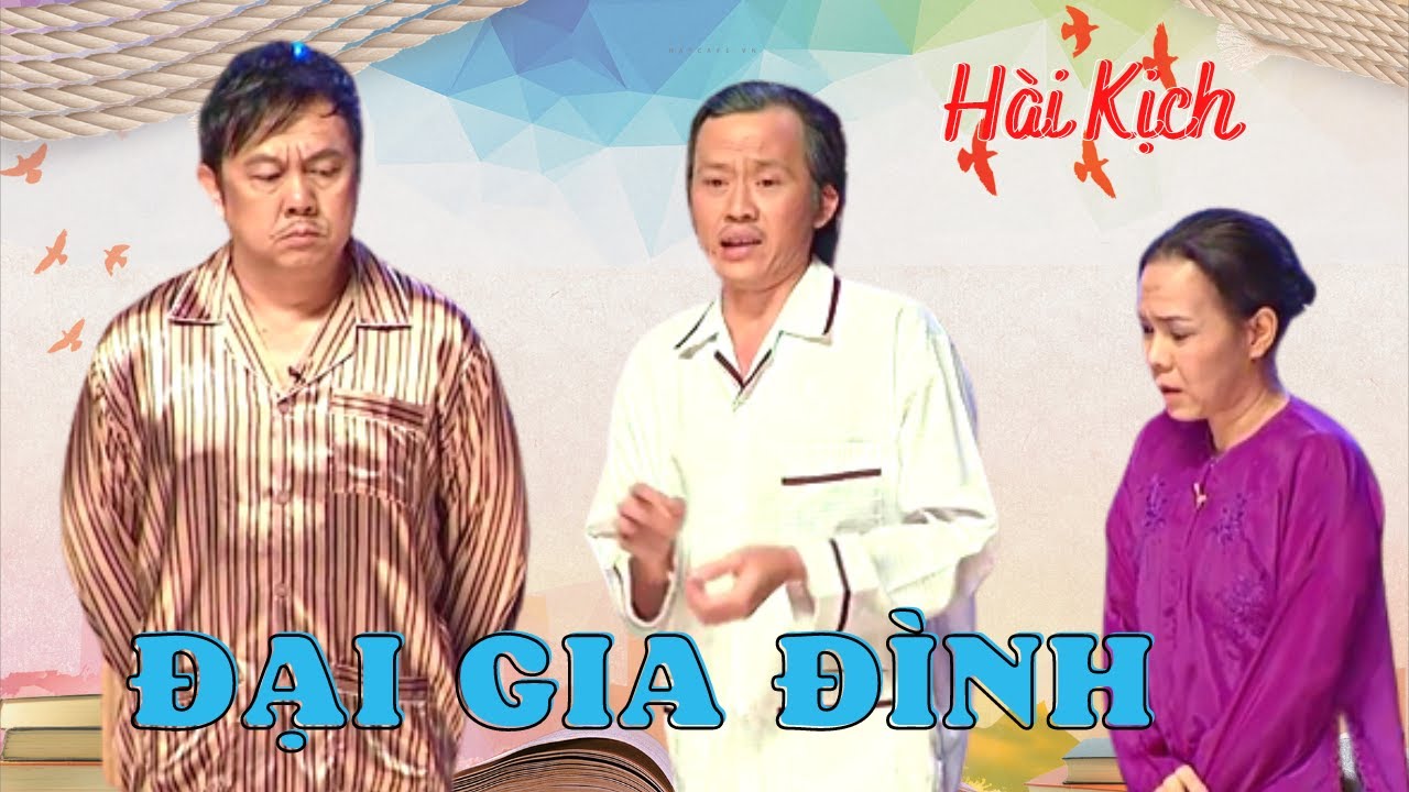 Hài Kịch Hay Nhất "ĐẠI GIA ĐÌNH" Hoài Linh, Chí Tài, Thúy Nga, Việt ...