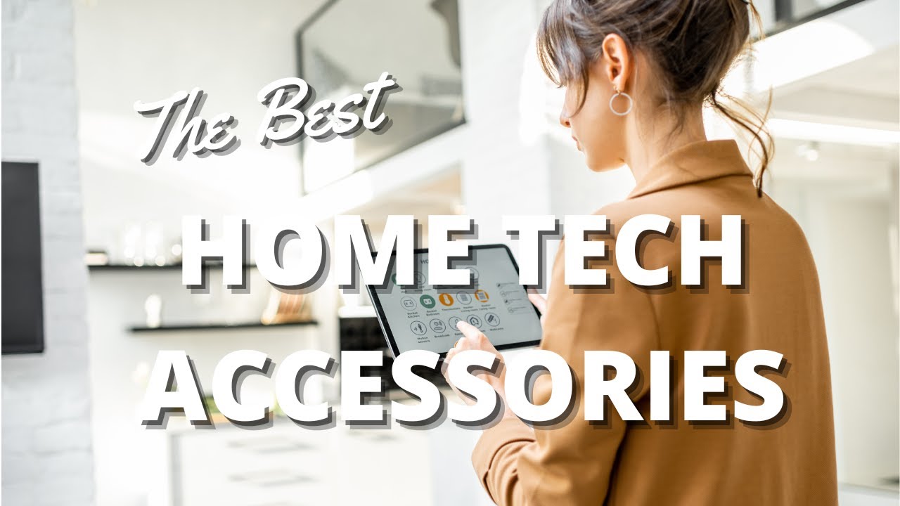 Best Home Tech Accessories for 2022 - Must Have Tech Gadgets for Home ...