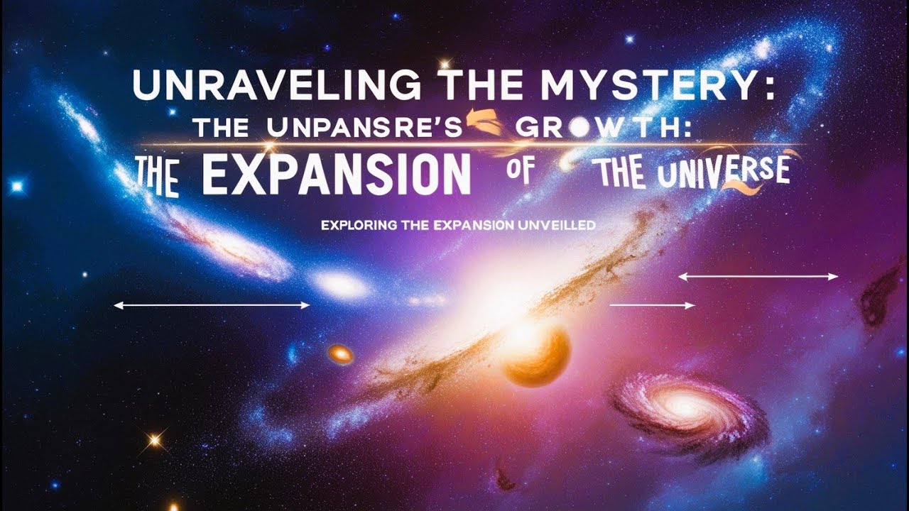 Unravelling Mystery: Expansion of the Universe Exploring the Universe's ...