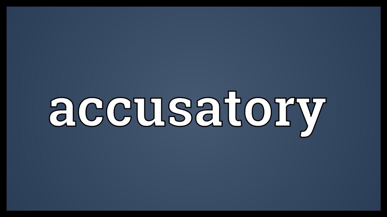 Accusatory Meaning - YouTube