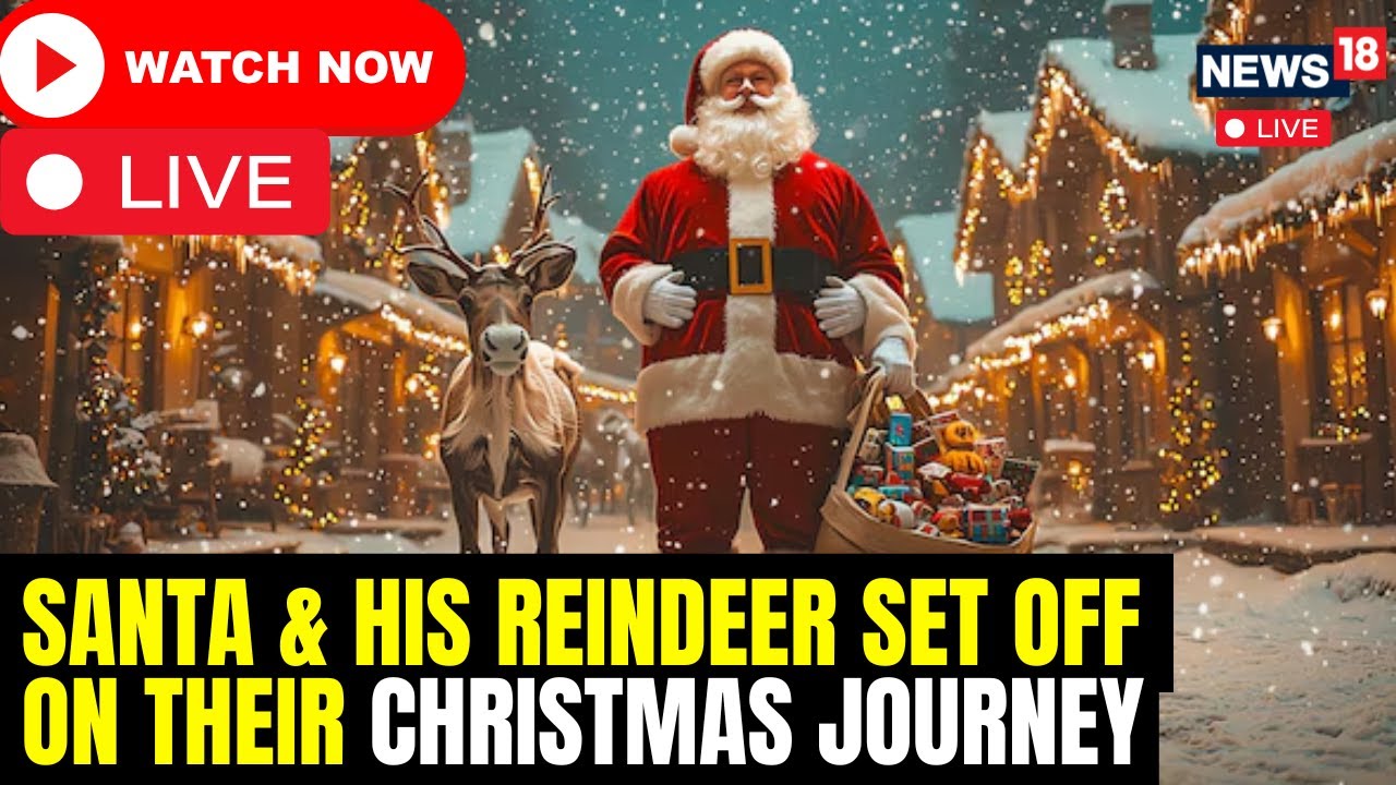 LIVE: Santa Claus Sets Off for His Annual Journey | Christmas 2024 ...