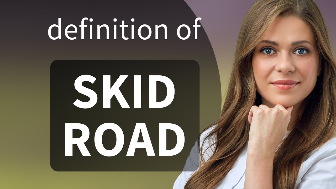 Skid road — SKID ROAD definition - YouTube