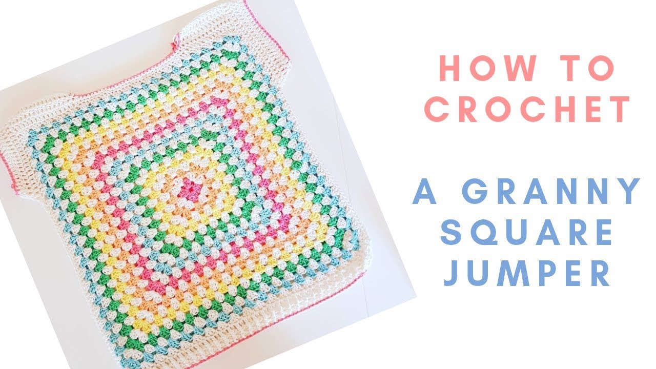 How To Crochet A Granny Square Sweater Youtube