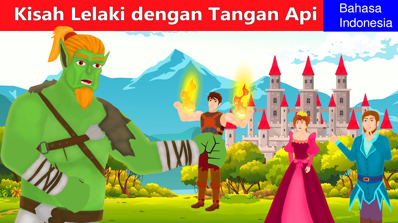 Kisah Lelaki dengan Tangan Api - Dongeng Bahasa Indonesia - Indonesian ...