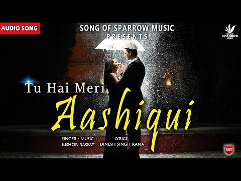 Tu Hai Meri Aashiqui || SINGER - KISHOR RAWAT @ SONG OF SPARROW MUSIC