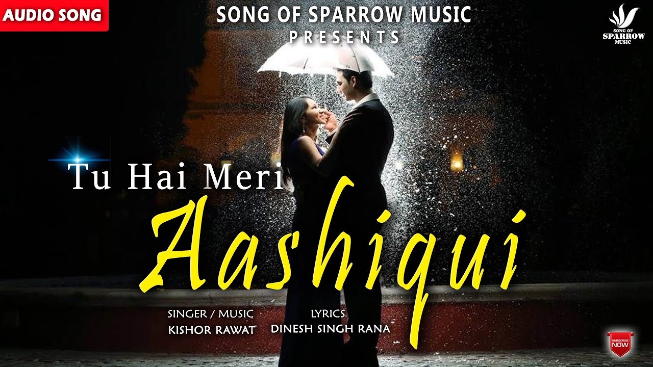 Tu Hai Meri Aashiqui || SINGER - KISHOR RAWAT @ SONG OF SPARROW MUSIC ...