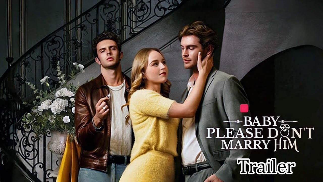 Trailer – Baby, Please Don't Marry Him | Full Movie (2025)" - YouTube
