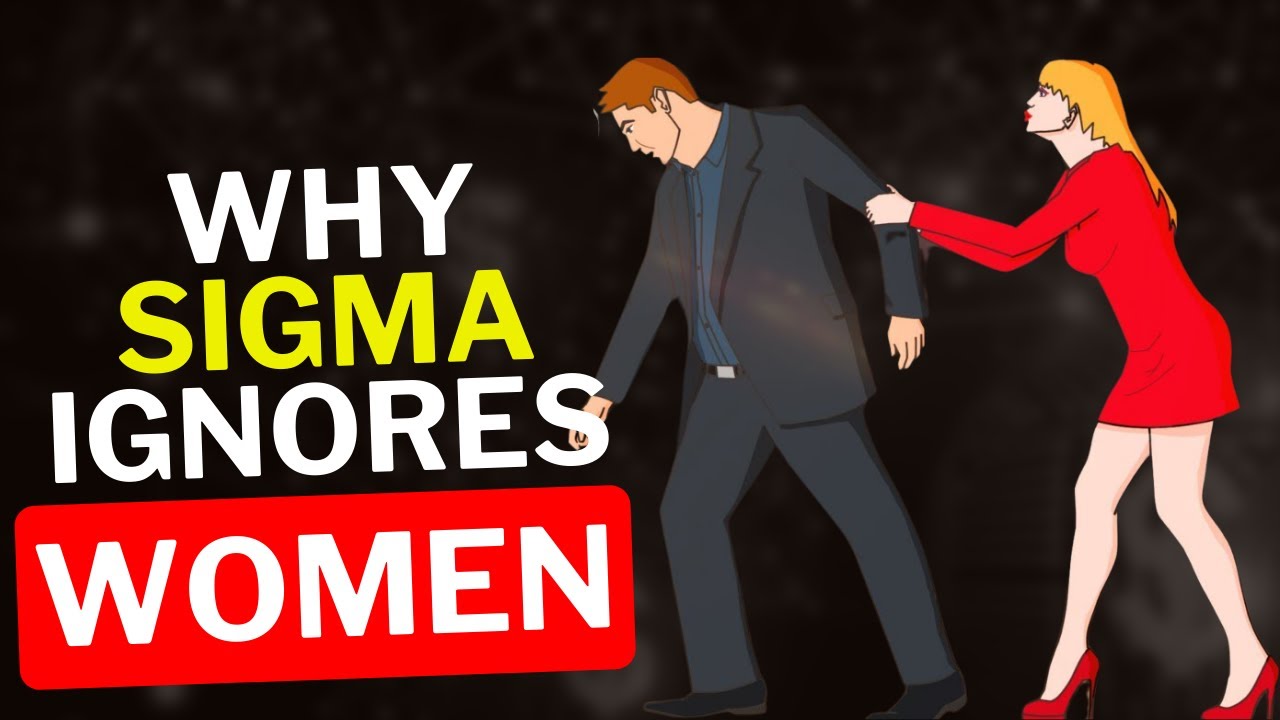 Why High Value Men IGNORE Women (10 Eye Opening Reasons) | sigma ...