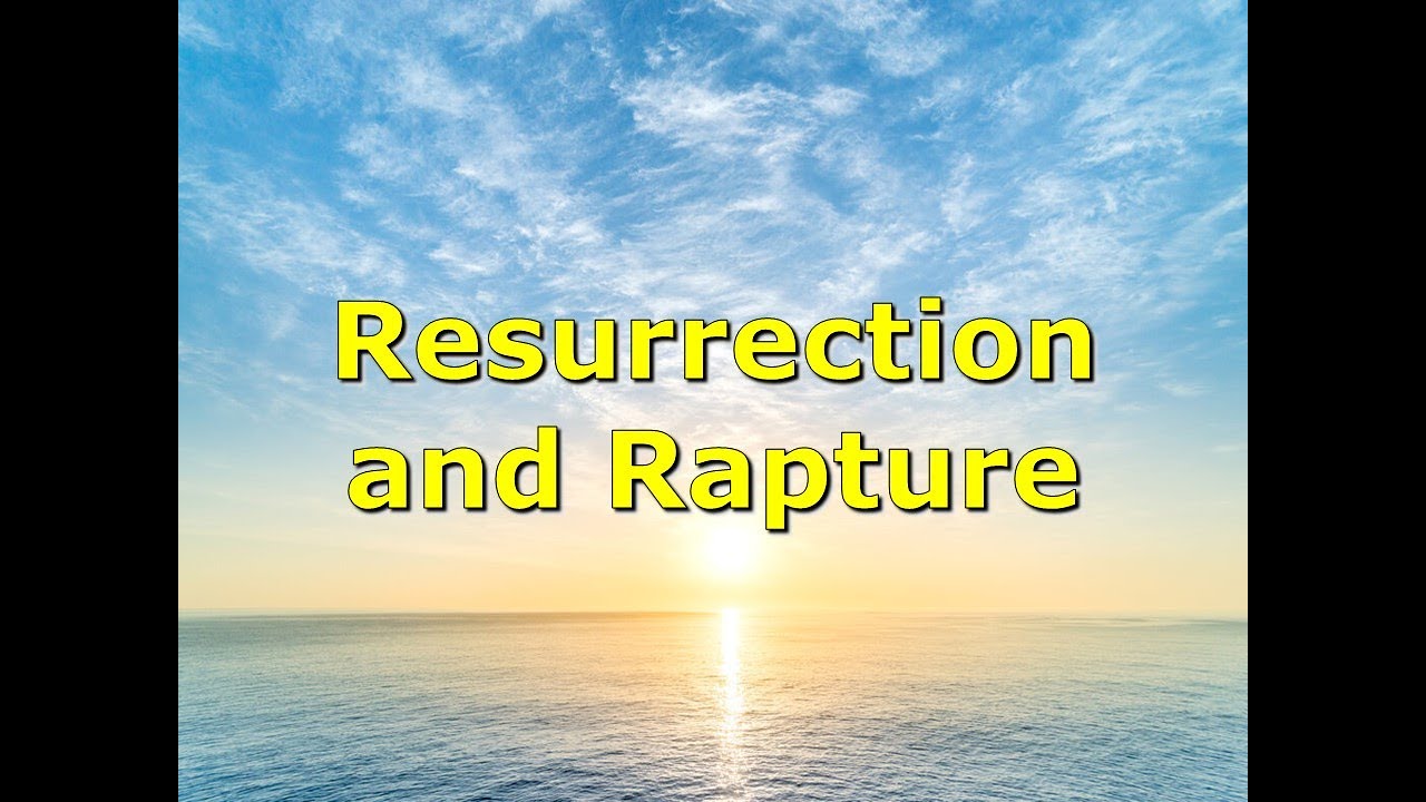 RESURRECTION and RAPTURE - YouTube