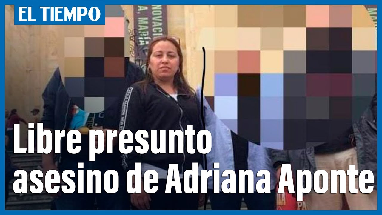 Señalado de asesinar a Adriana Aponte en el sur de Bogotá quedará libre ...