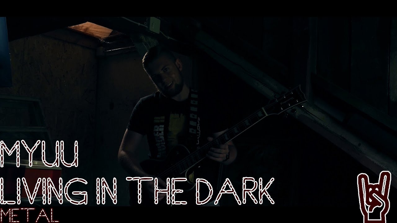 Myuu - Living in the Dark (Metal Cover) | Schaelly - YouTube