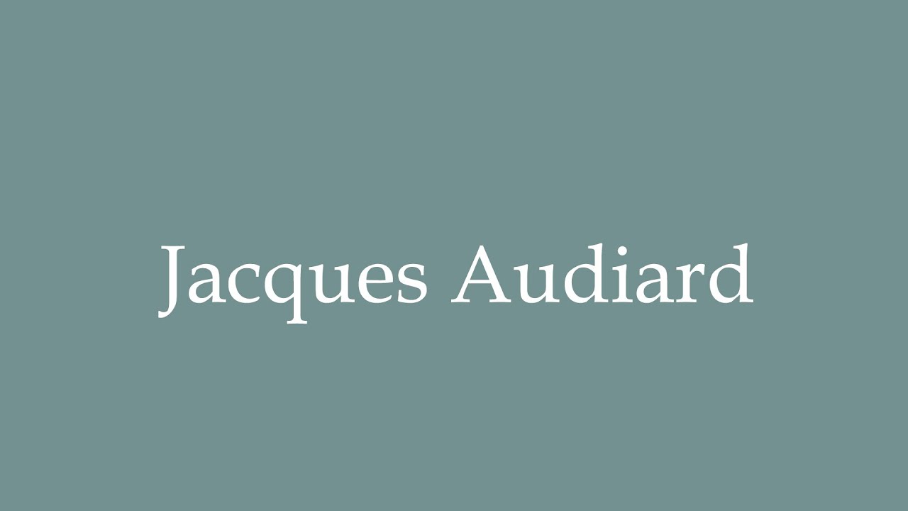 How to Pronounce ''Jacques Audiard'' Correctly in French - YouTube