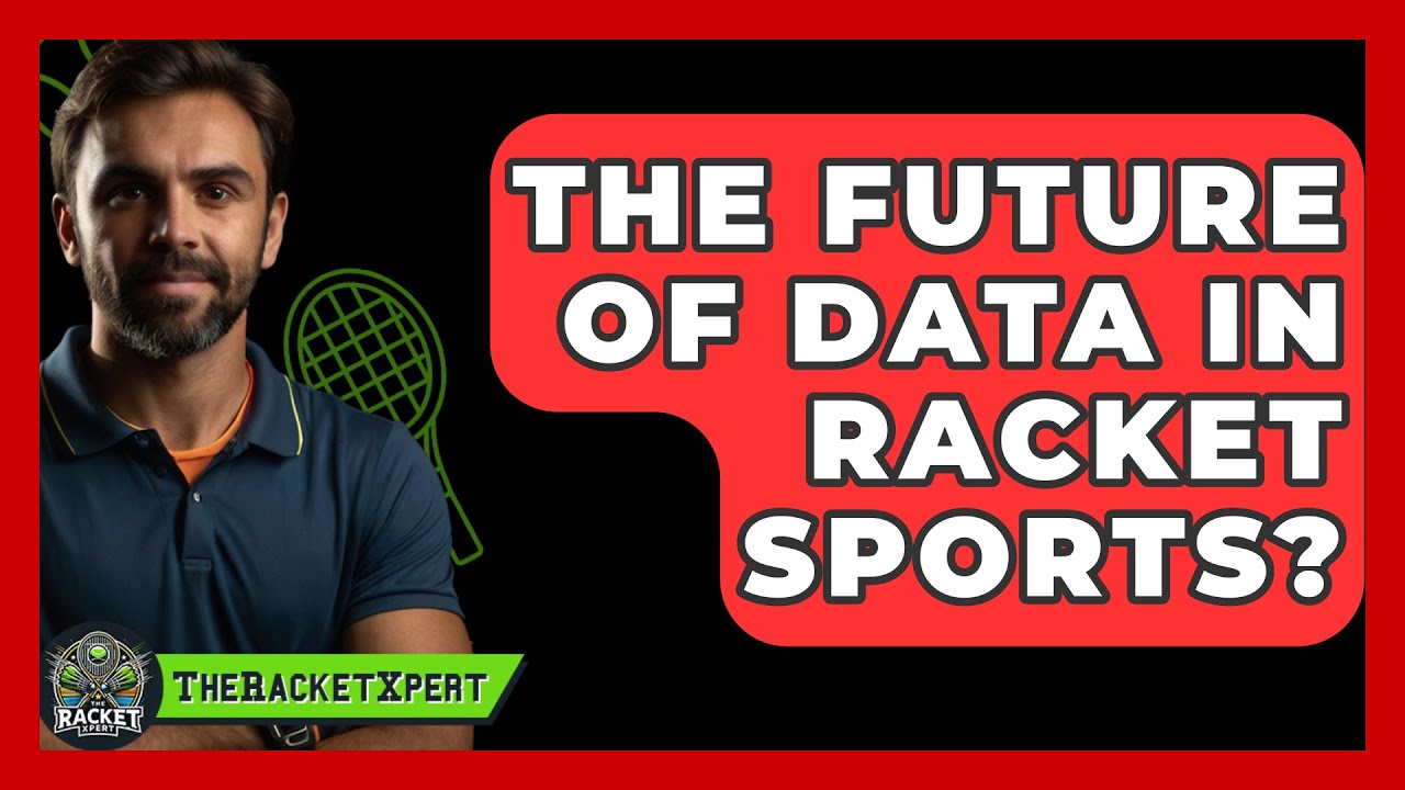 The Future Of Data In Racket Sports? - The Racket Xpert - YouTube