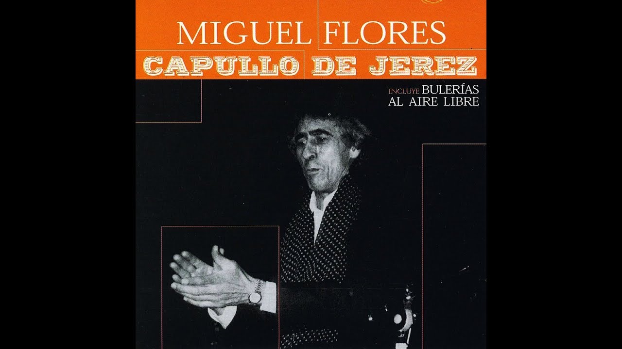 Miguel Flores - Capullo de Jerez (disco completo) - YouTube