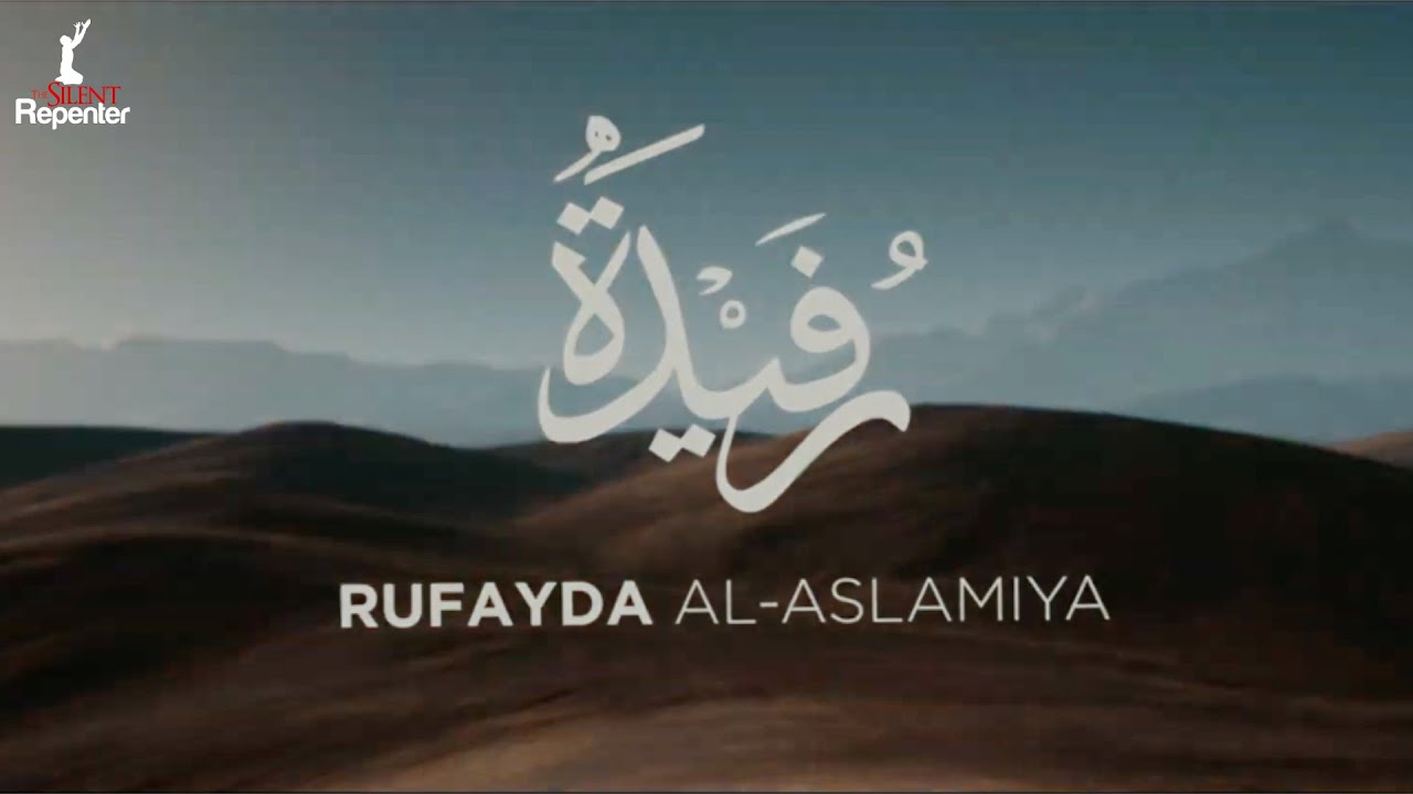 The First Muslim Nurse - The Story Of Rufayda Al-Aslamiya | The Silent ...