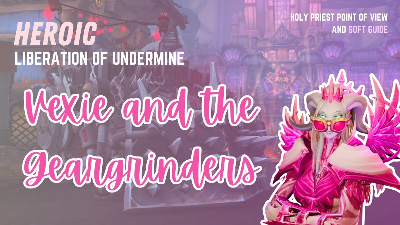 ︎ VEXIE AND THE GEARGRINDERS ︎ (Heroic LoU) Soft Guide & Holy Priest ...