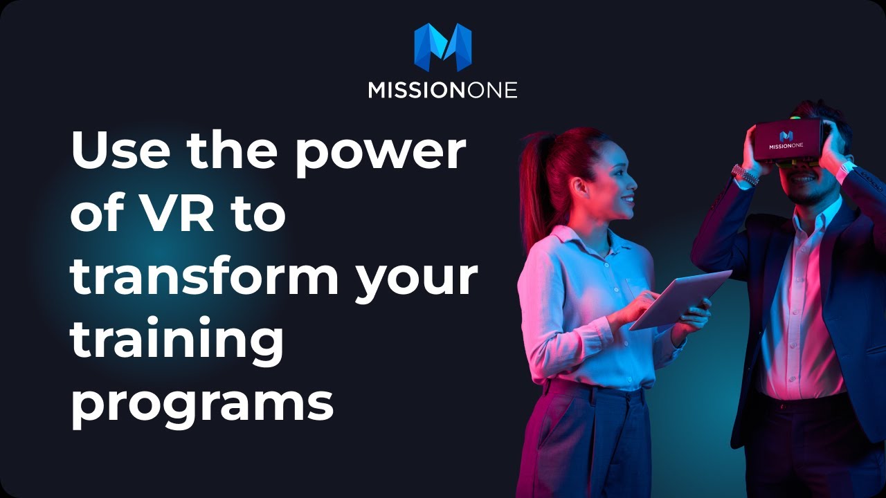 Mission One: Use the power of VR to transform the training of your ...