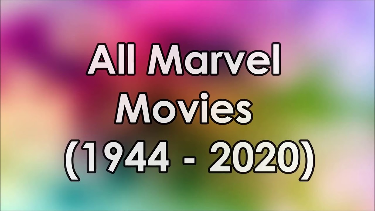 Every Marvel Movies (1944 - 2020) | updated with dates. - YouTube